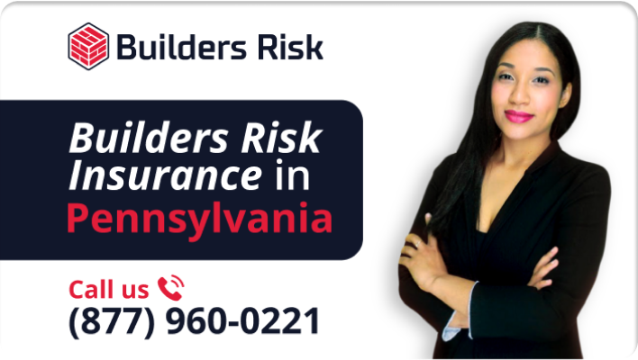 Builders Risk Insurance Pennsylvania | Policy Quotes & Cost