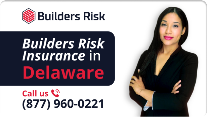 Builders Risk Insurance Delaware | Policy Quotes & Cost