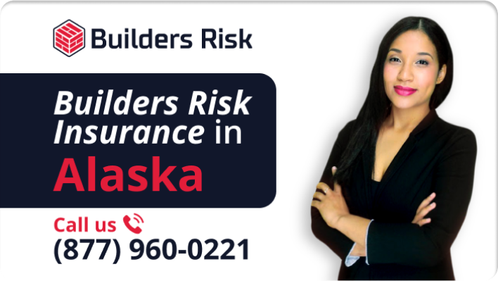 Builders Risk Insurance Alaska | Policy Quotes & Cost