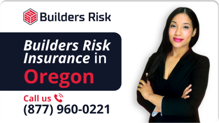 Builders Risk Insurance Oregon | Policy Quotes & Cost